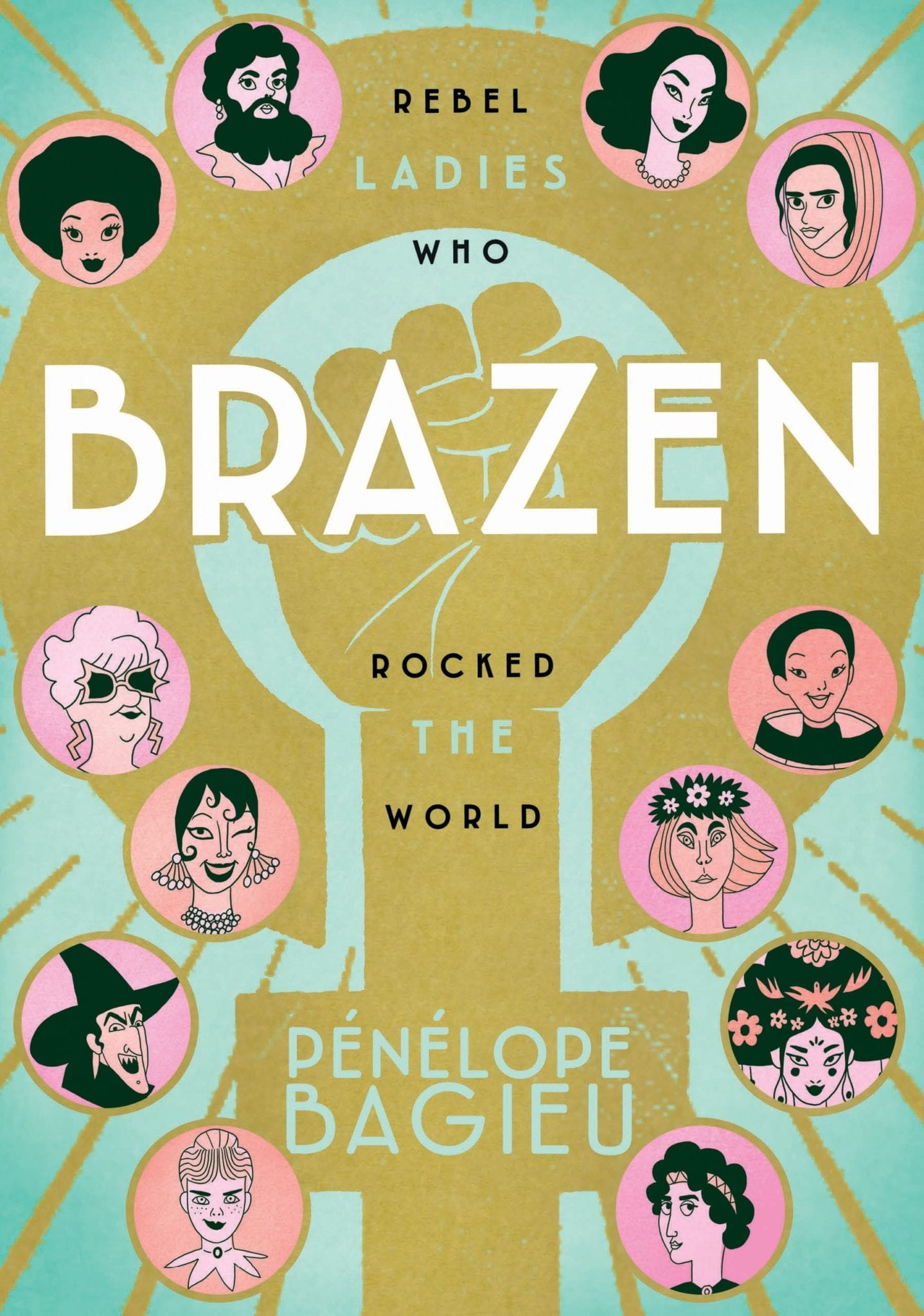 Brazen: Rebel Ladies Who Rocked The World - The Comics Journal